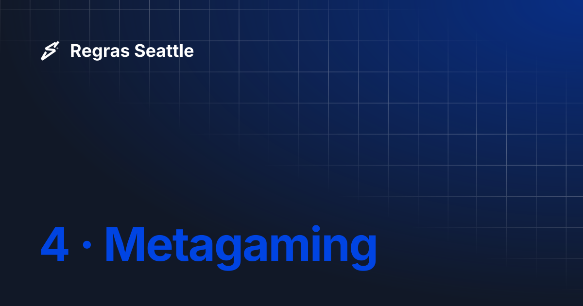 4 · Metagaming | Regras Seattle