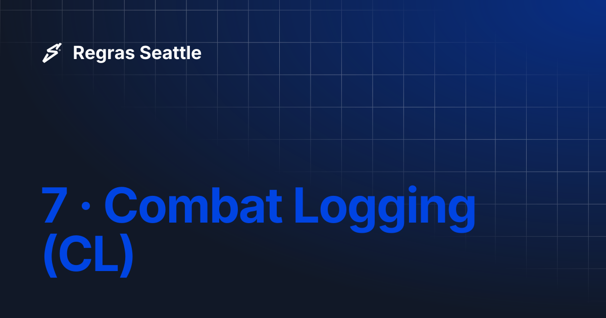 7 · Combat Logging (CL) | Regras Seattle